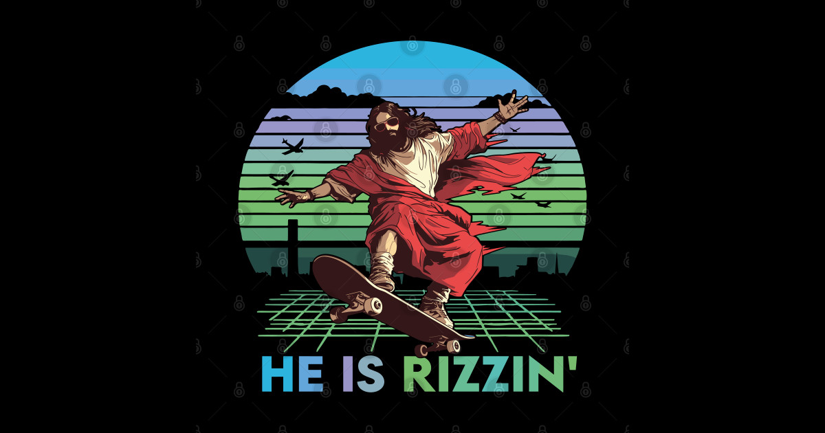 He Is Rizzin Funny Easter Day Jesus Riding Skateboard - He Is Rizzin ...