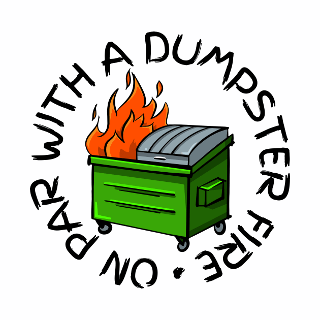 on par with a dumpster fire check out our FAQ - Dumpster Fire - Hat | TeePublic