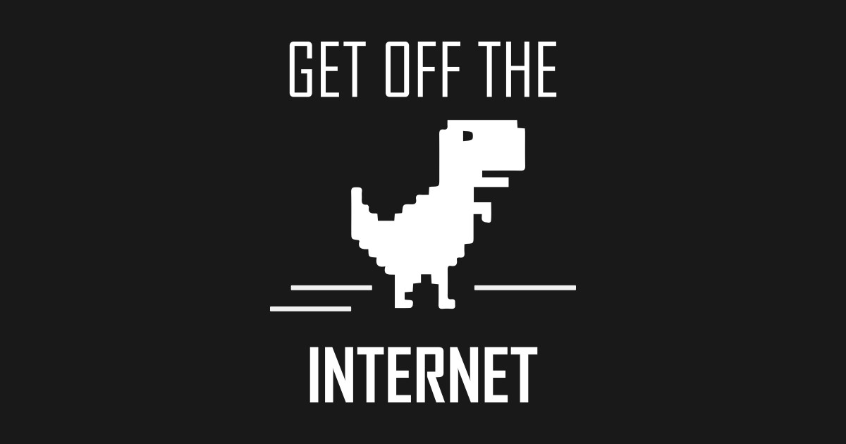 Get Off The Internet Dinosaur - Dinosaur - T-Shirt | TeePublic