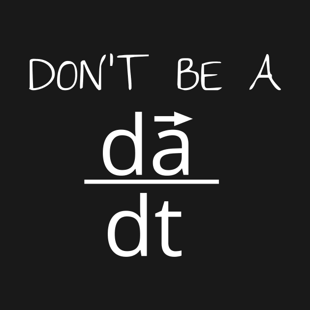 Don't Be a Jerk - Time Derivative of Acceleration - Physics Humor - T ...