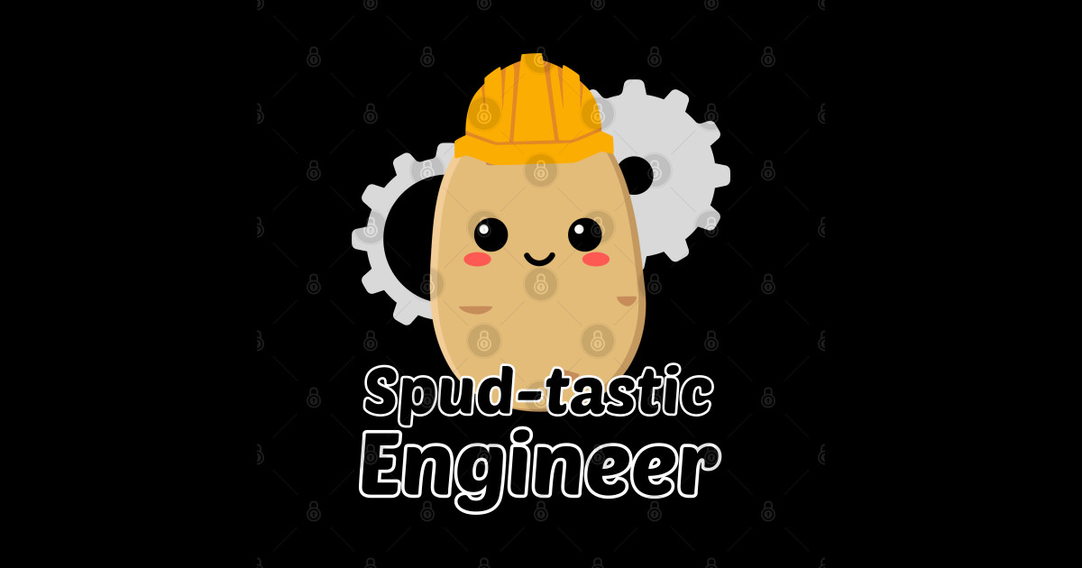 ¡Spud-tastic Engineer! - Engineering Career - Sticker | TeePublic