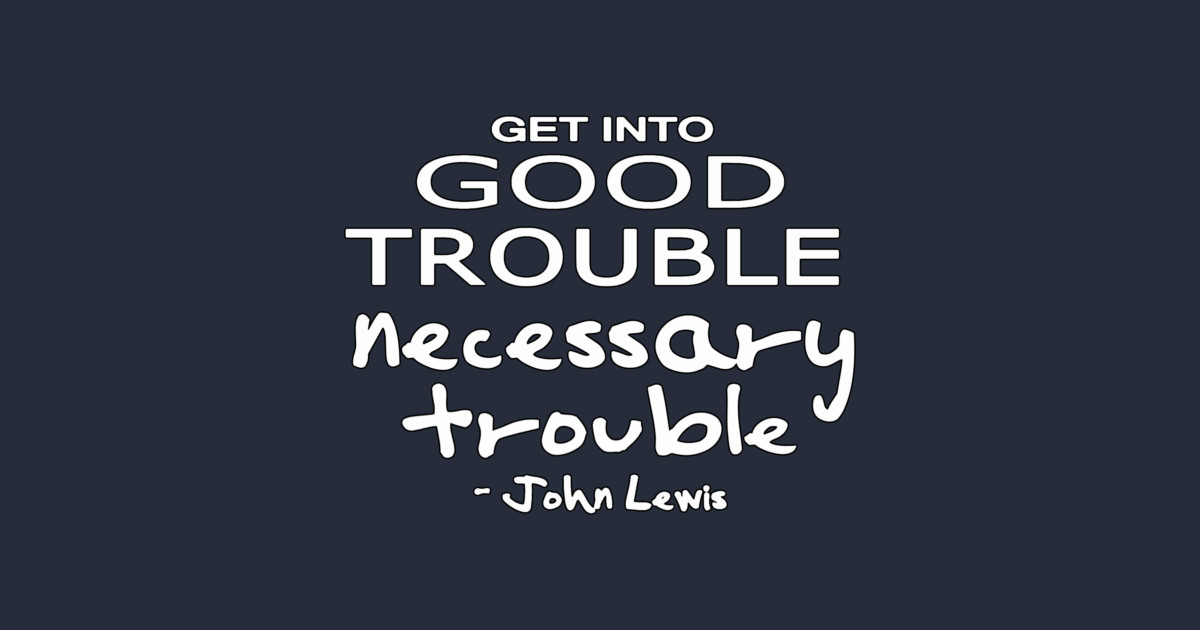 Get into Good Trouble, Necessary Trouble - Good Trouble - Kids Hoodie ...