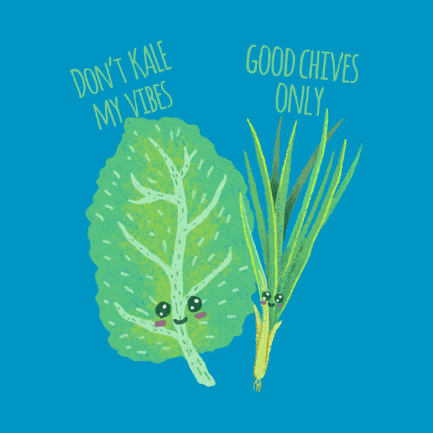 Don't Kale My Vibe Good Chives Only - Funny Pun - Funny Vegan - T-Shirt ...