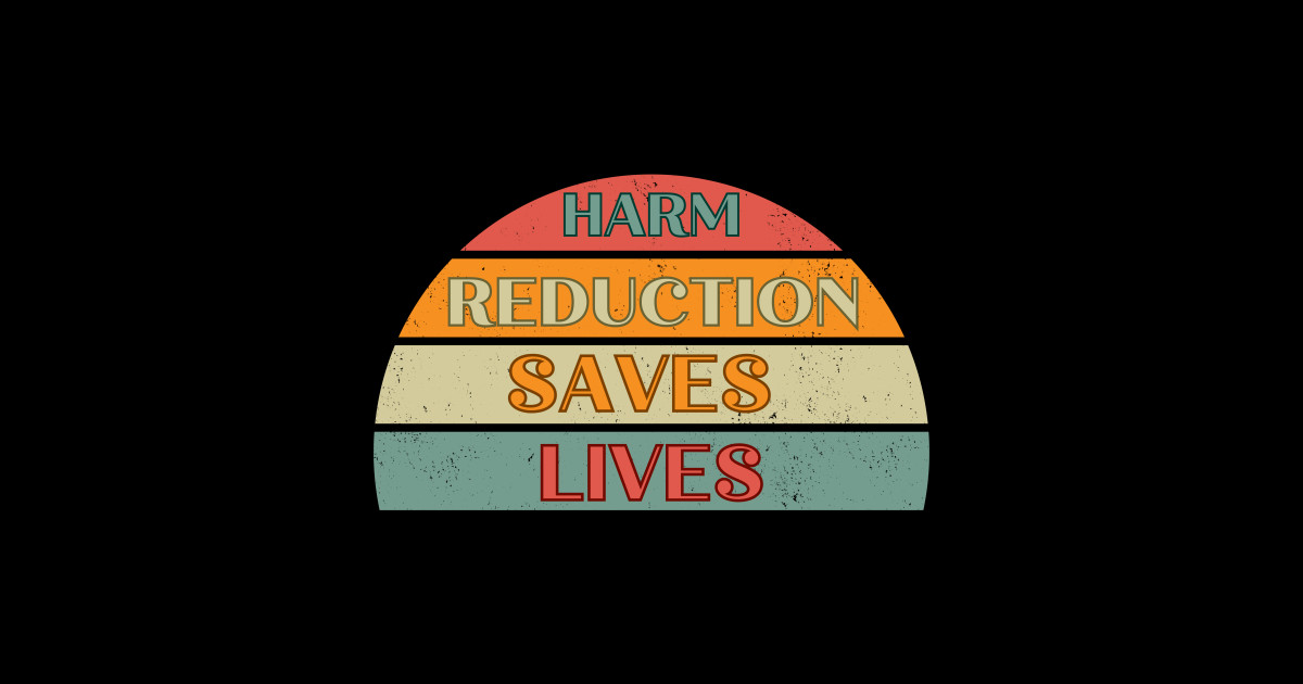 Harm Reduction Saves Lives - Mental Health - Sticker | TeePublic