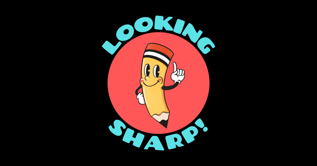 Looking Sharp | Cute Pencil Pun - Looking Sharp - Sticker | TeePublic