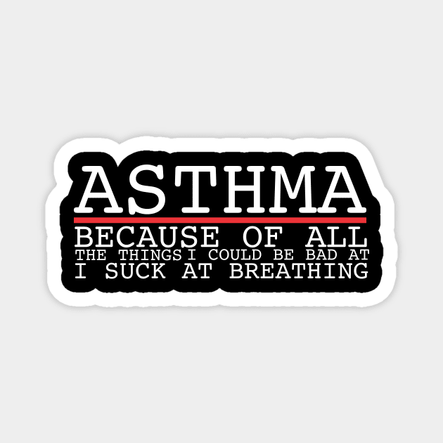 I Suck At Breathing | Asthma - Asthma - Magnet | TeePublic I Suck At Breathing | Asthma - Asthma - Magnet | TeePublic