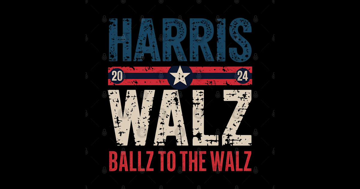 HARRIS AND WALZ 2024 - BALLZ TO THE WALZ - Ballz To The Walz - Posters ...
