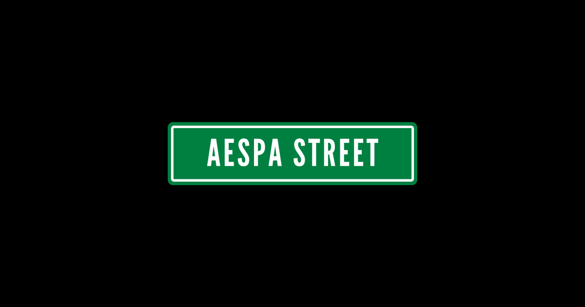 aespa Street Sign - Aespa - Sticker | TeePublic