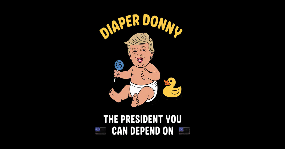 Diaper Donny , Anti Trump, Anti Trump Anti-Trump , Vote Women, Election ...