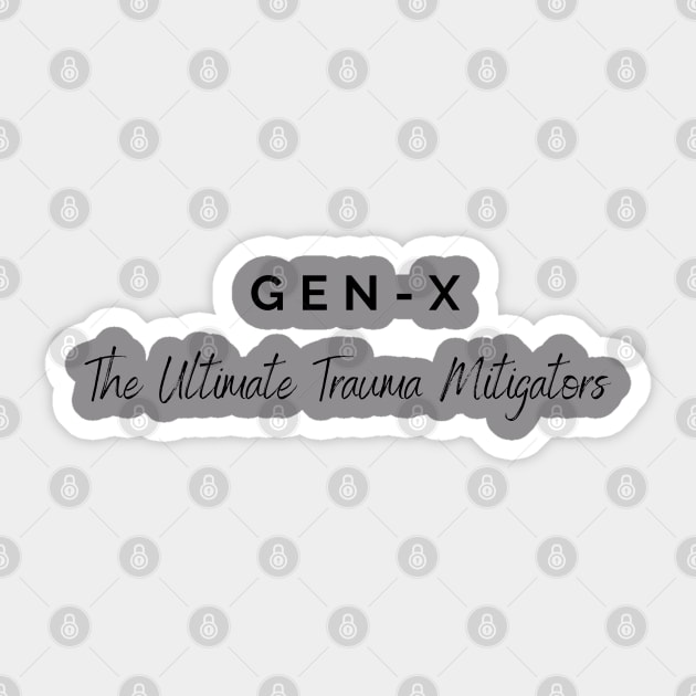 GEN X TRAUMA - Gen Xers - Sticker | TeePublic