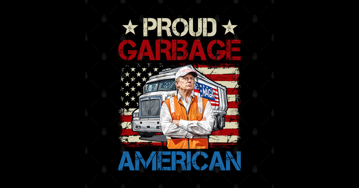 Proud MAGA Garbage Proud Garbage American Trump 2024 - Proud Garbage ...