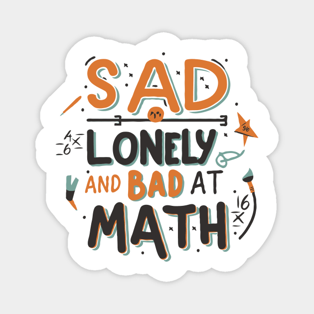 Sad Lonely And Bad At Math. Funny - Sad Lonely And Bad At Math - Magnet ...