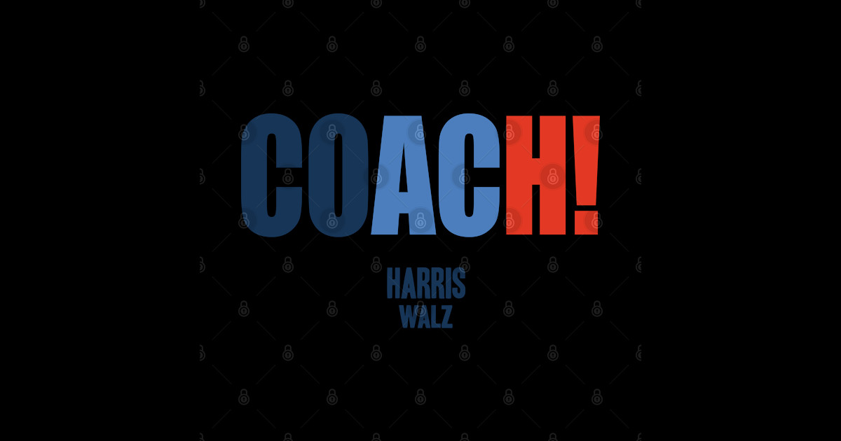 Coach Harris Waltz 2024 Kamala Harris Coach Walz 2024 Coach - Harris ...
