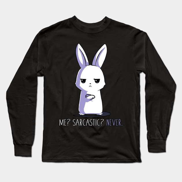 Me Sarcastic ... Never!! Funny Humor Quote - Funny Rabbit Bunny Lover ...