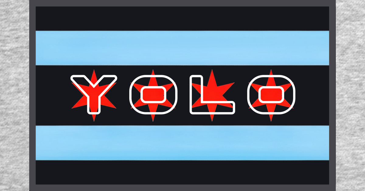 YOLO-Chicago Flag - Yolo - T-Shirt | TeePublic