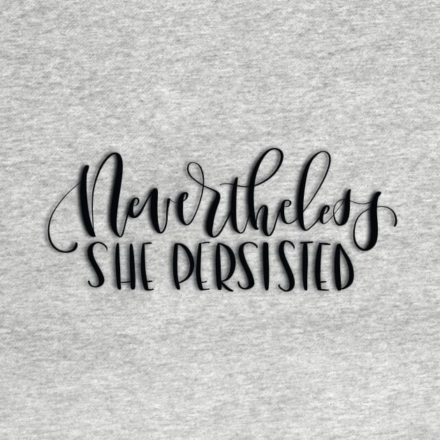Nevertheless, She Persisted - Persisted - T-Shirt | TeePublic