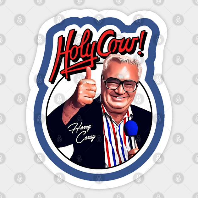 HOLY COW! Harry Caray - Harry Caray - Sticker | TeePublic