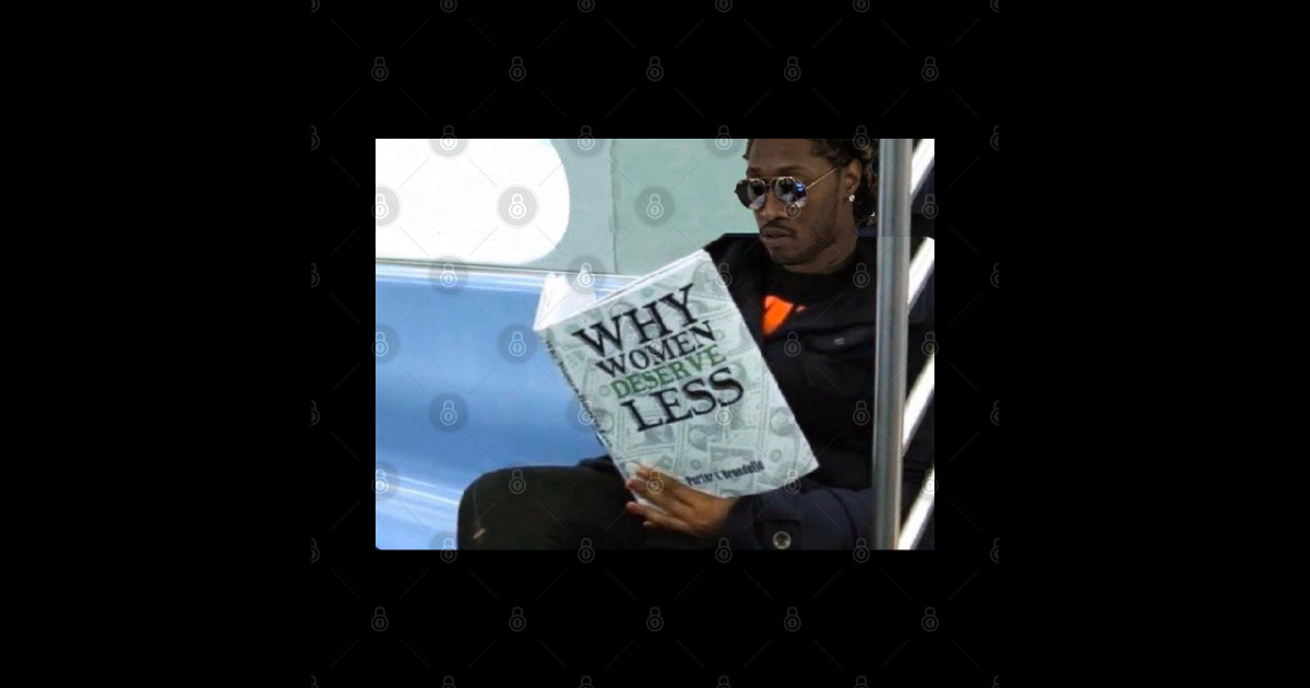 WHY WOMEN DESERVE LESS - Meme - Sticker | TeePublic