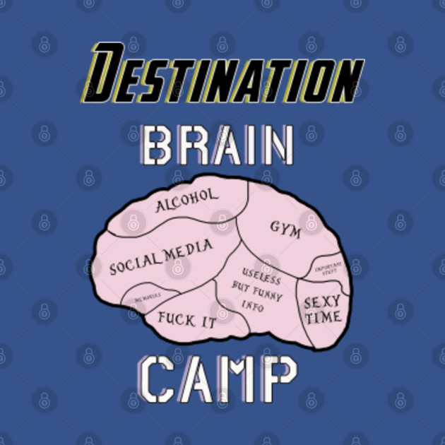 Destination Brain Camp - Brain Camp - T-Shirt sold by Emma Clarke | SKU ... Destination Brain Camp - Brain Camp - T-Shirt sold by Emma Clarke | SKU ...