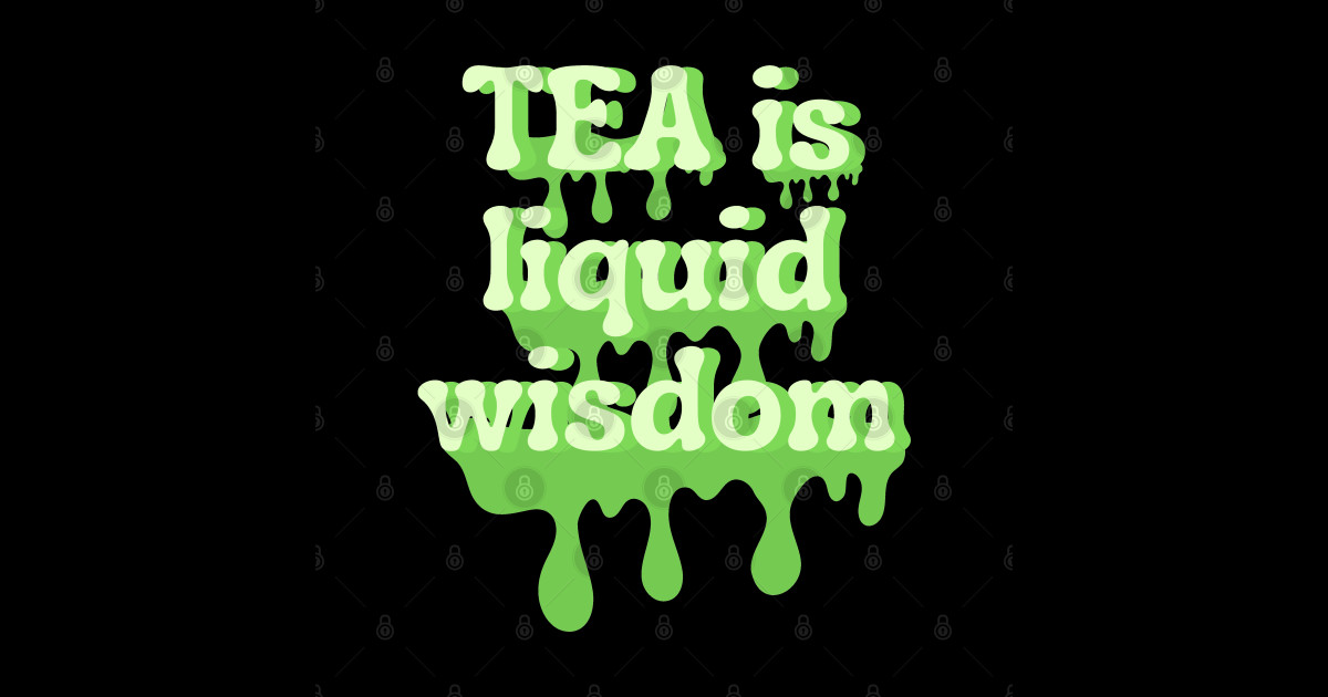 Tea is liquid wisdom - Tea Is Liquid Wisdom - Sticker | TeePublic