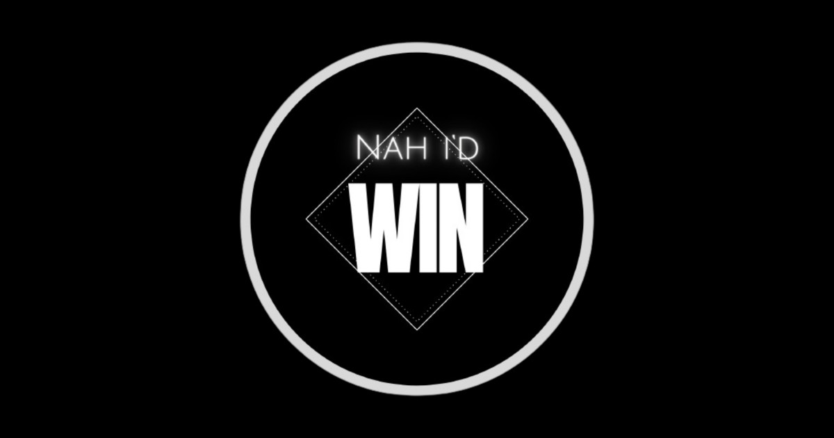 Nah, I'd Win - Nah Id Win - Sticker | TeePublic