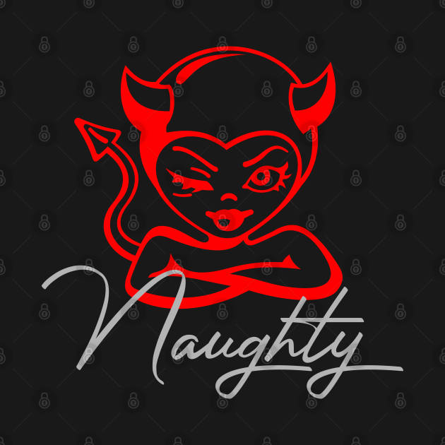 Naughty Devil for Naughty Girl - Naughty Girl - T-Shirt | TeePublic