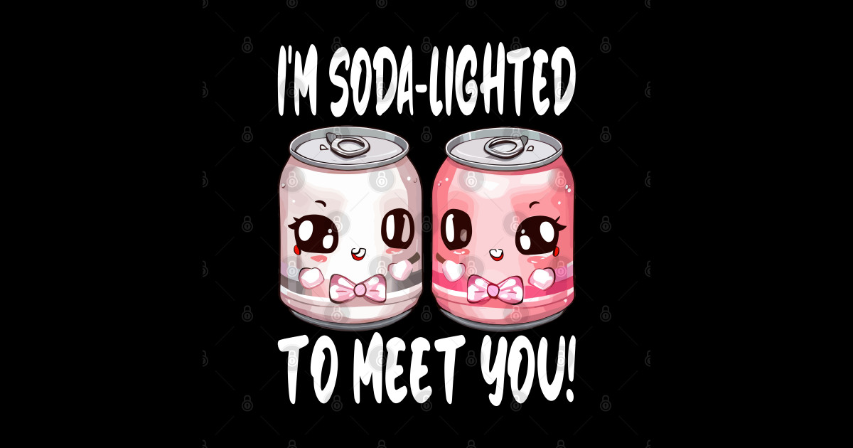 Cute Soda Pun I'm Soda- Lighted To Meet You Vintage Puns - Vintage ...