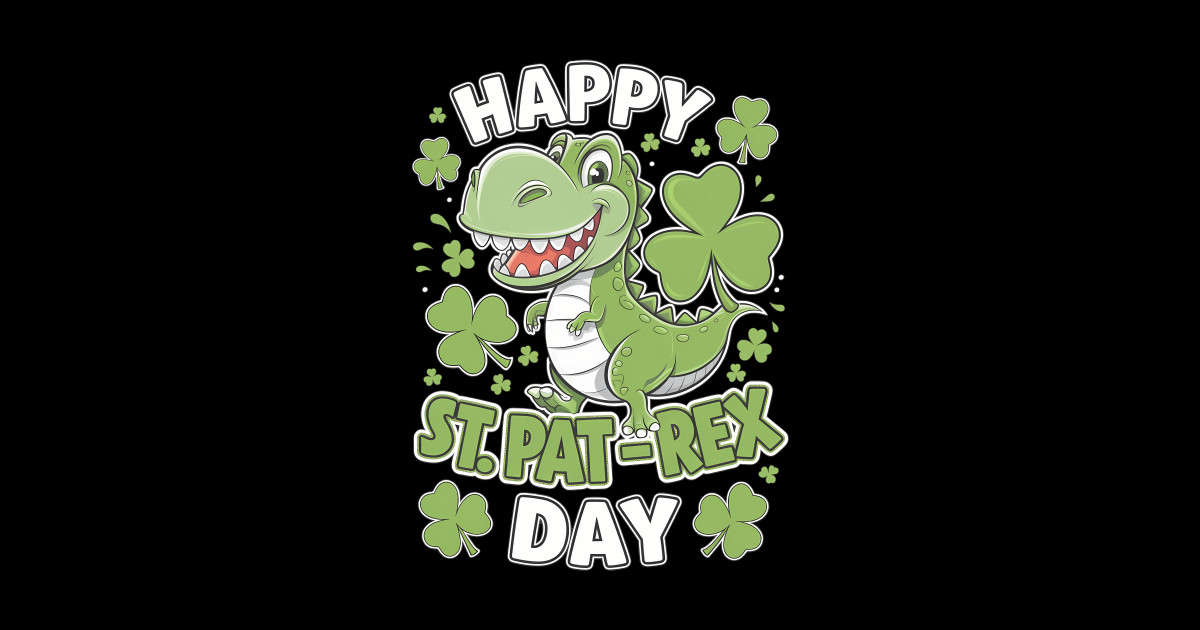 Happy St Pat Trex Day Dinosaur St Patrick's Day - Happy St Pat Trex Day ...