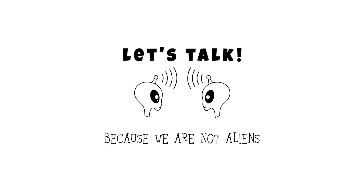 Aliens with Let's talk quote (black writting) - Quotes - T-Shirt ...