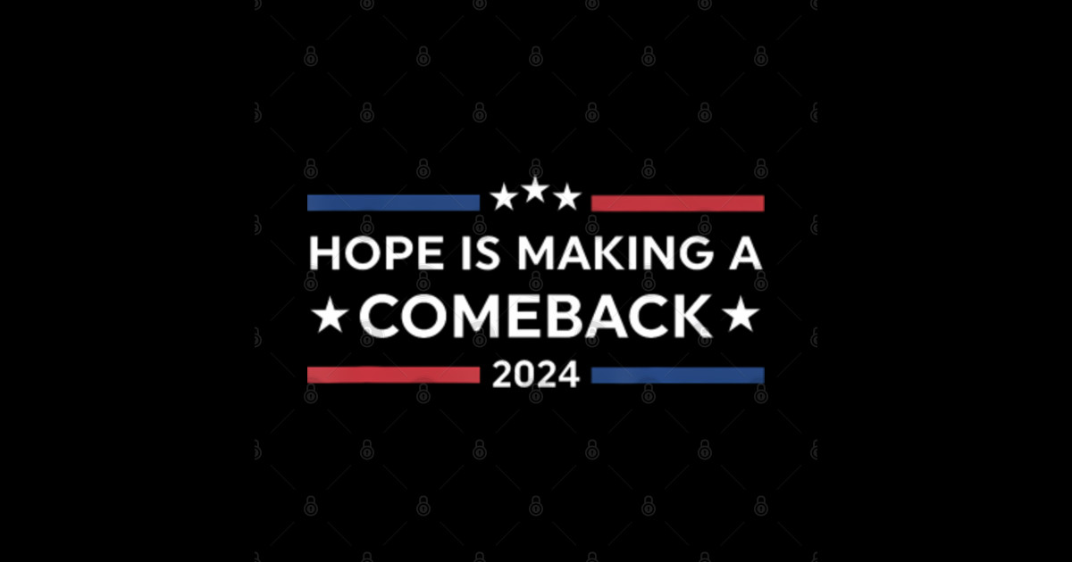 Hope Is Making A Comeback 2024 - Hope Is Making A Comeback - Posters ...