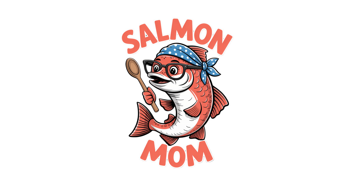 Salmon Mom Salmons Fisherman Salmon Fishing - Fisherman Salmon Fishing ...