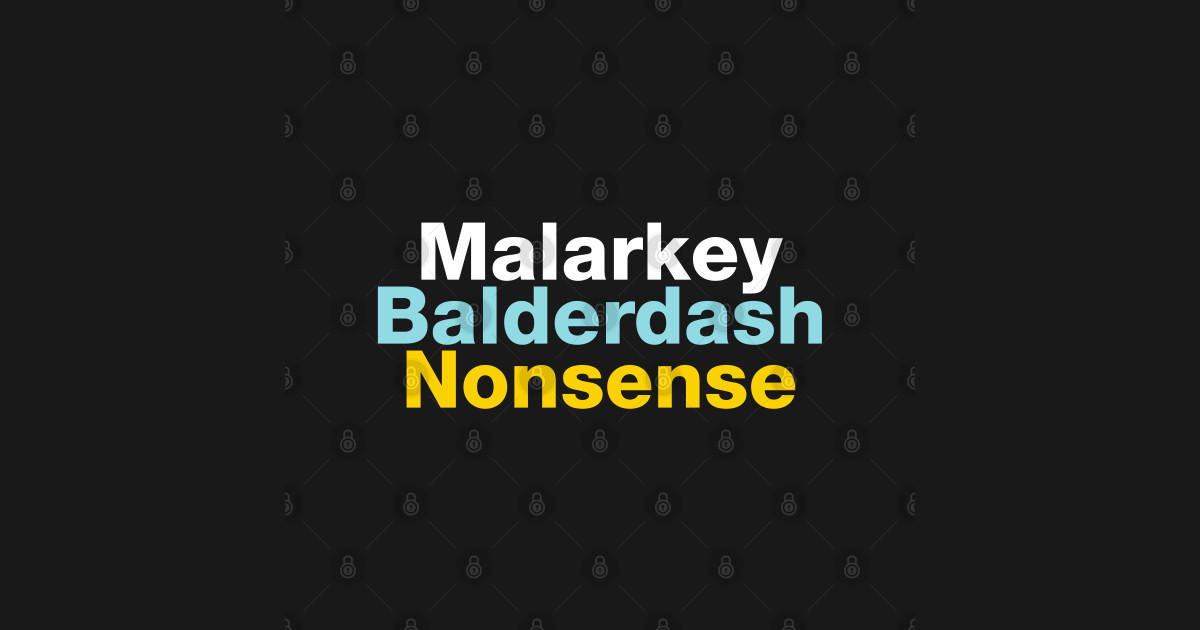 Malarkey, Balderdash, Nonsense - Funny Words - T-Shirt | TeePublic