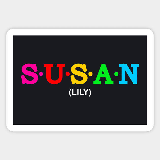 Susan - Lily. - Baby Shower Gifts - Sticker | TeePublic