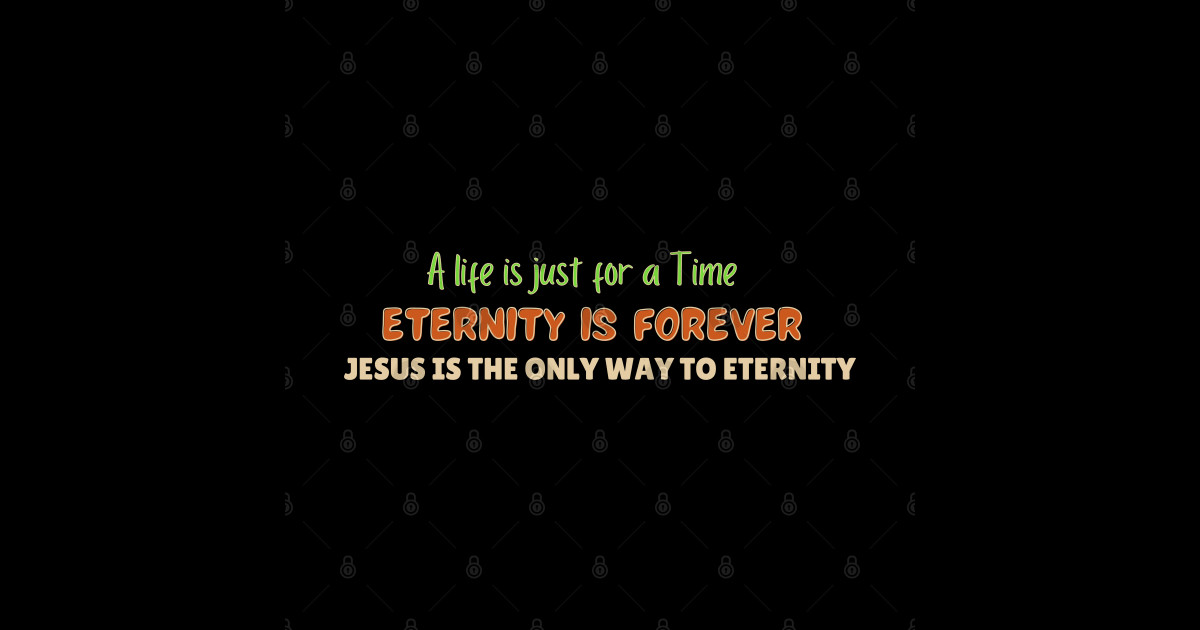 Eternity is forever - Jesus Christ - Sticker | TeePublic