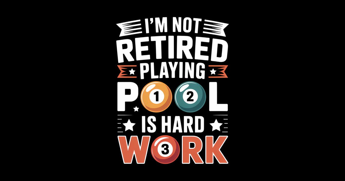 Billiards Not Retired Playing Pool is Hard Work - Billiards Not Retired ...