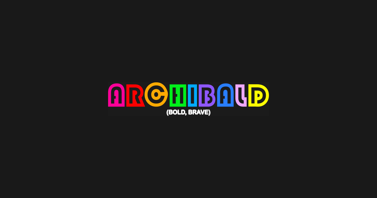 Archibald - bold and brave - Archibald - T-Shirt | TeePublic