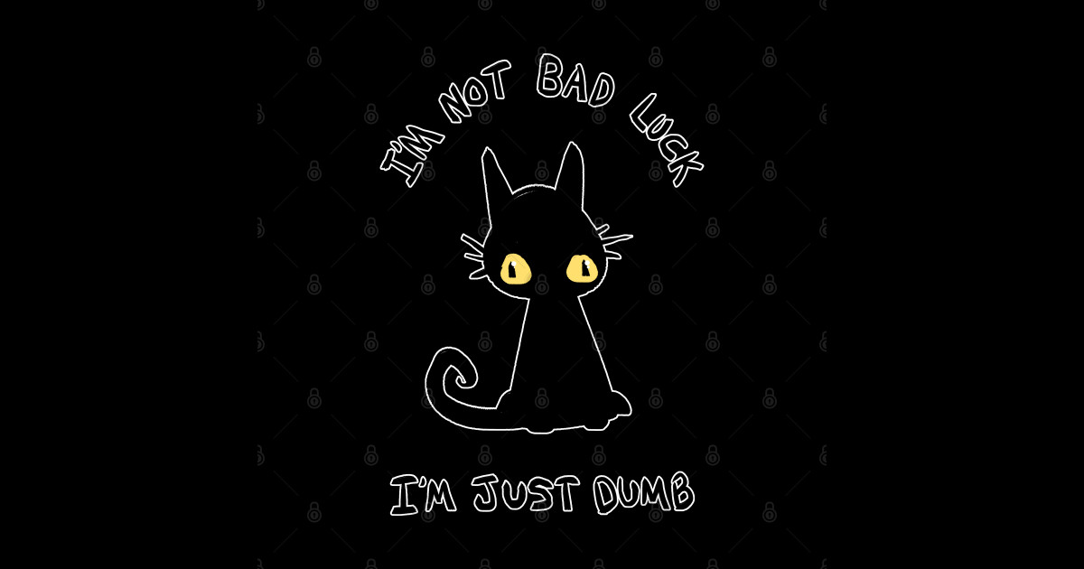I'm Not Bad Luck Black Cat - Black Cats - Posters and Art Prints ...