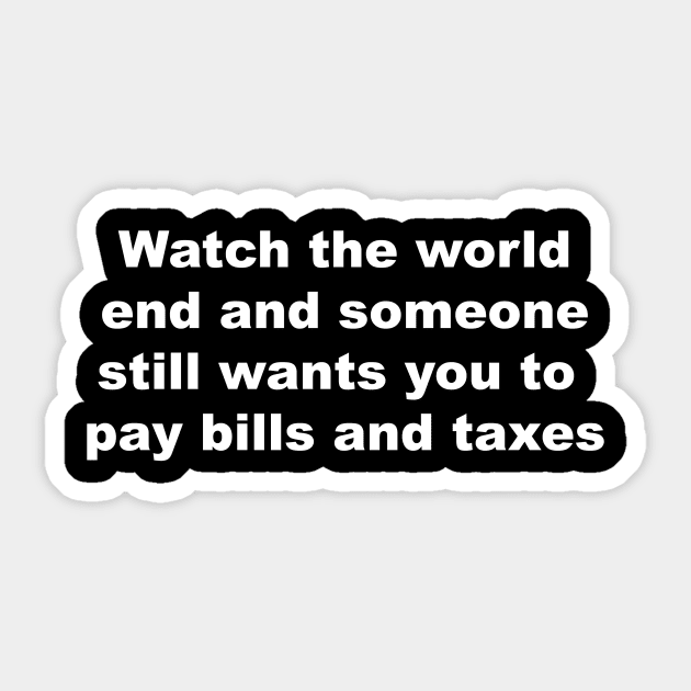 Bills and Taxes - Funnytee - Sticker | TeePublic