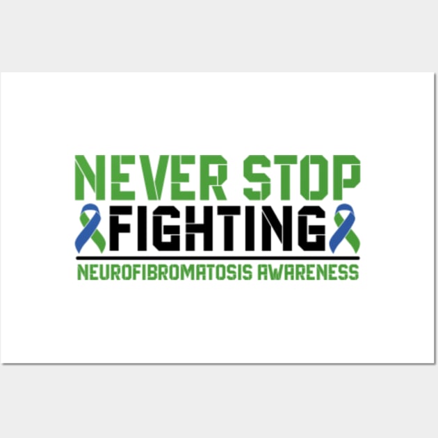 Never Stop Fighting Neurofibromatosis Awareness - Neurofibromatosis ...