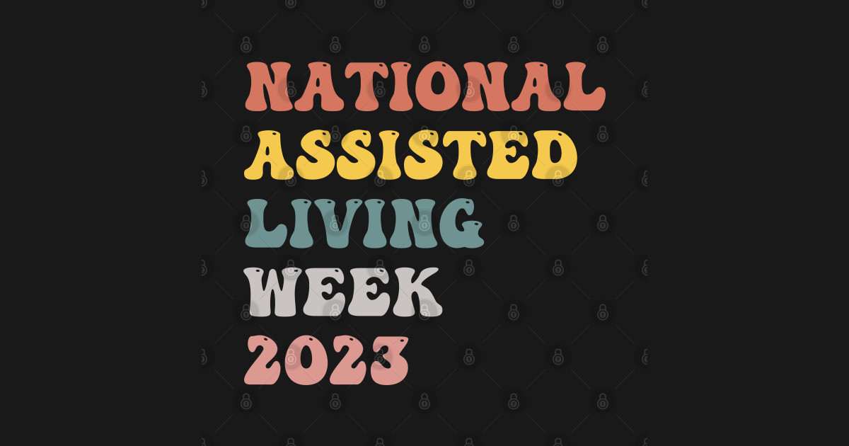 National Assisted Living Week 2023 - National Assisted Living Week - T ...