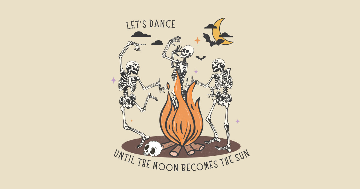 Let's Dance Until The Moon Becomes the Sun - Skeletons - Dancing ...