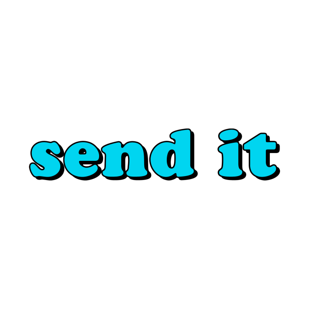 Send It - Send It - T-Shirt | TeePublic