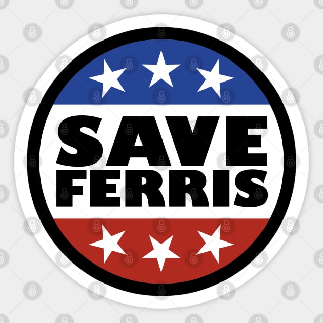 Save Ferris Badge - Ferris Bueller - Sticker | TeePublic
