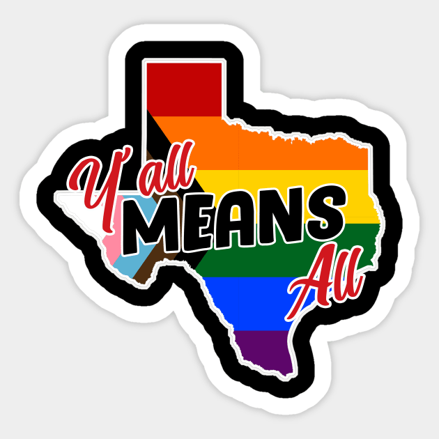 Y’all Means All – LGBTQ+ Pride - Yall Means All - Sticker | TeePublic