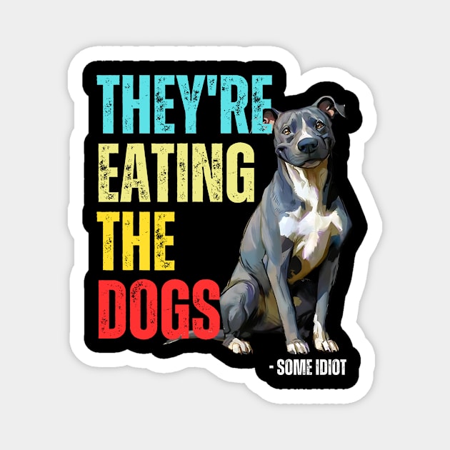 theyre-eating-the-dogs - Theyre Eating The Dogs - Magnet | TeePublic