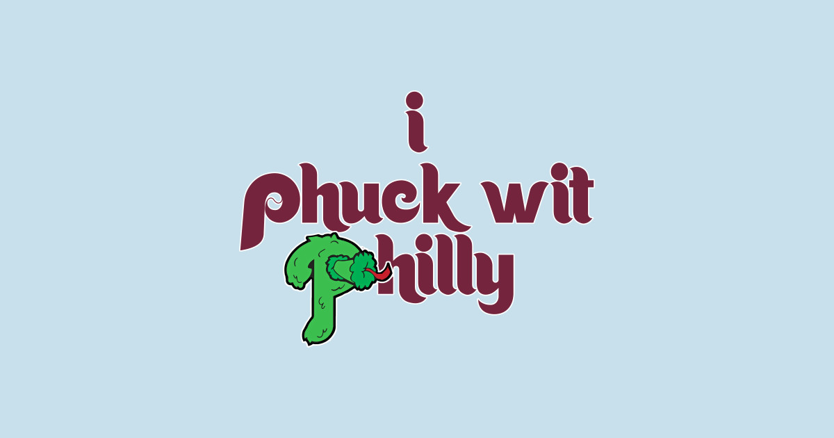 I Phuck with Philly! - Phillies - T-Shirt | TeePublic