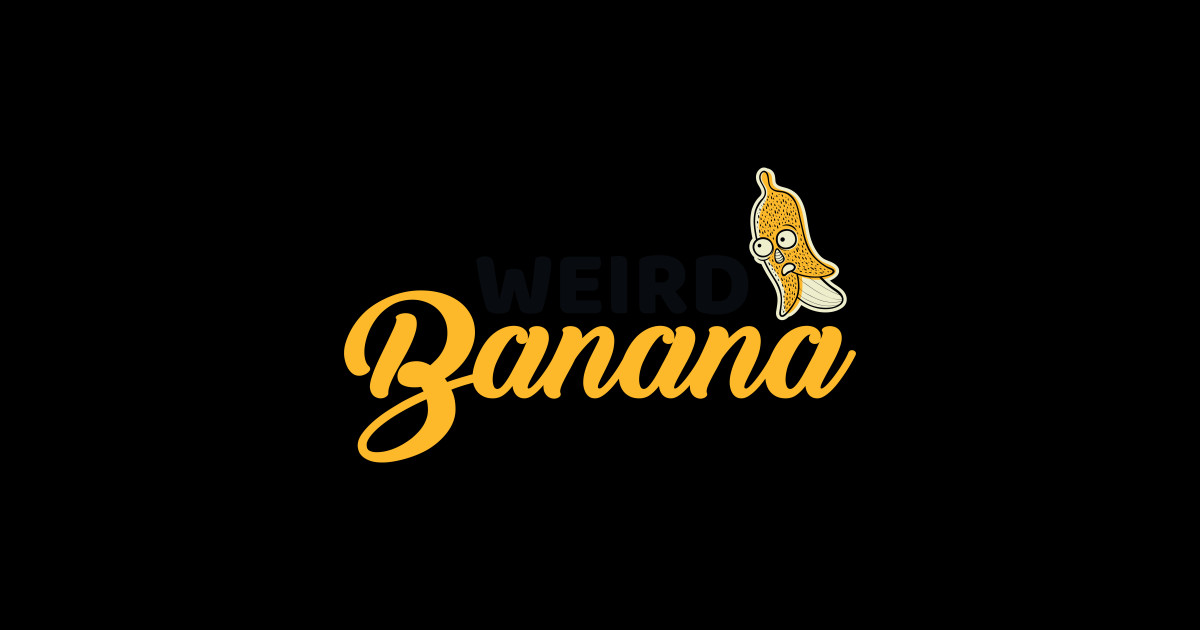 Weird Banana! - Weird - Sticker | TeePublic