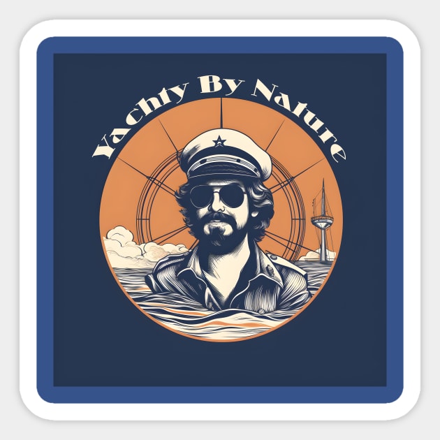Yachty By Nature Yacht Rock Sailing Nautical - Yacht Rock - Sticker ...