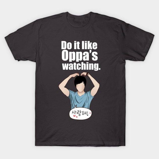 Do it like Oppa's watching. - Super Junior - T-Shirt | TeePublic