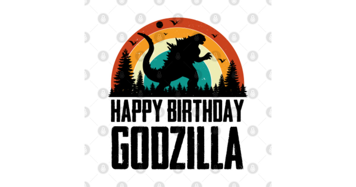 Happy Birthday Godzilla - Happy Birthday Godzilla - T-Shirt | TeePublic